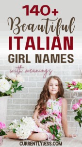 140+ Italian Girl Names with Meanings to Add to Your List